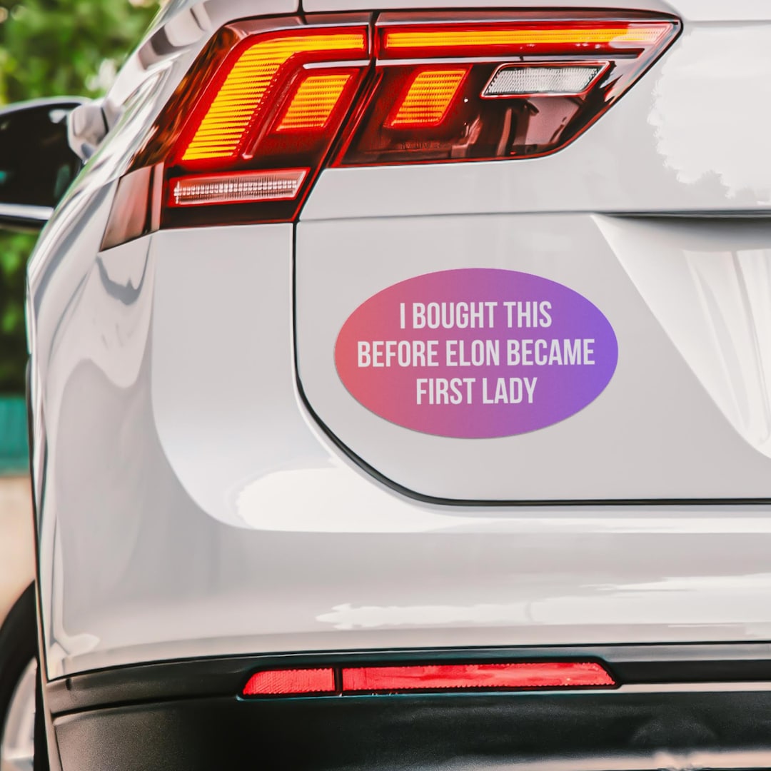 I Bought This Before Elon Became First Lady Anti Elon Car Magnet Bumper ...