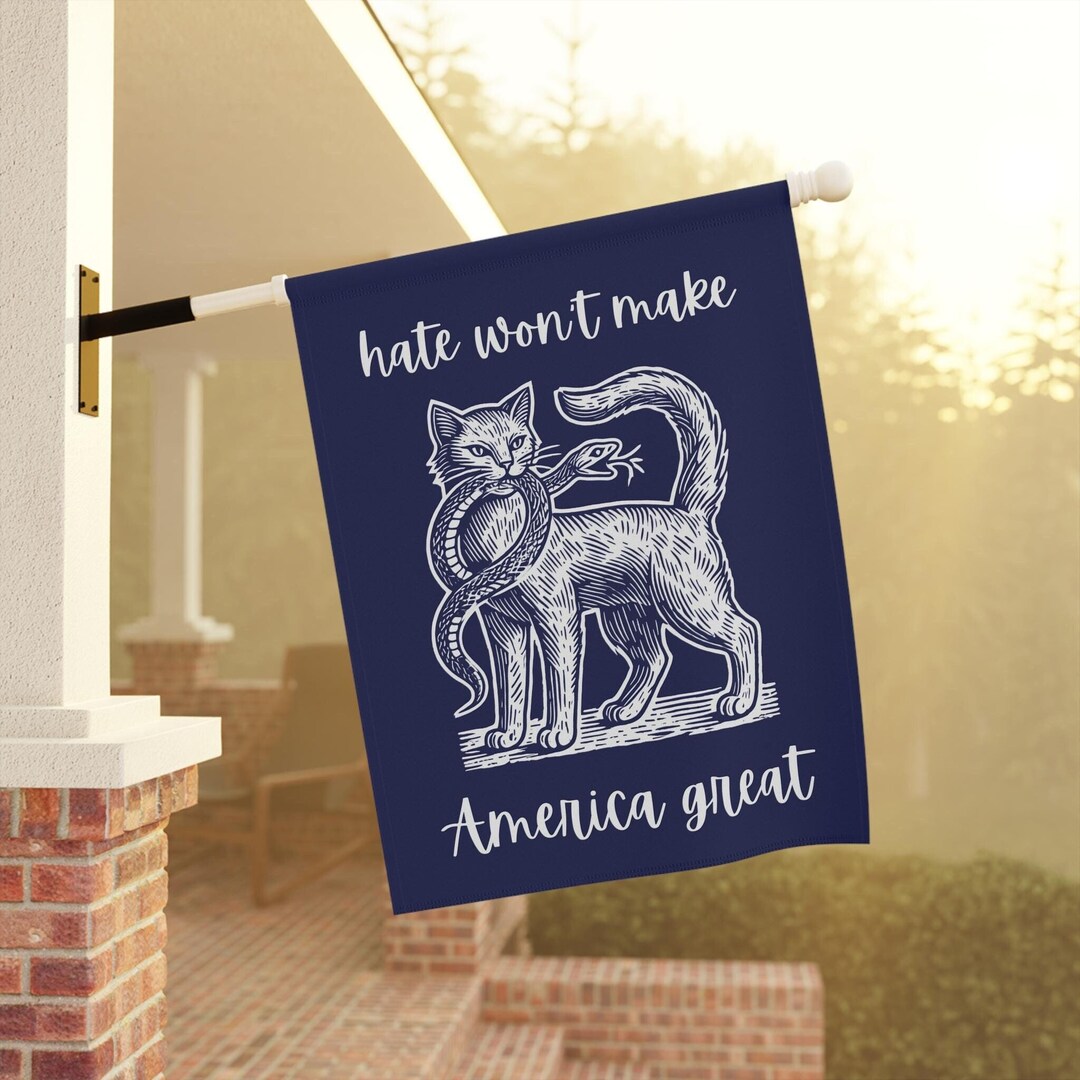 Hate Won't Make America Great - Tread Cat Snake Garden Flag Garden ...