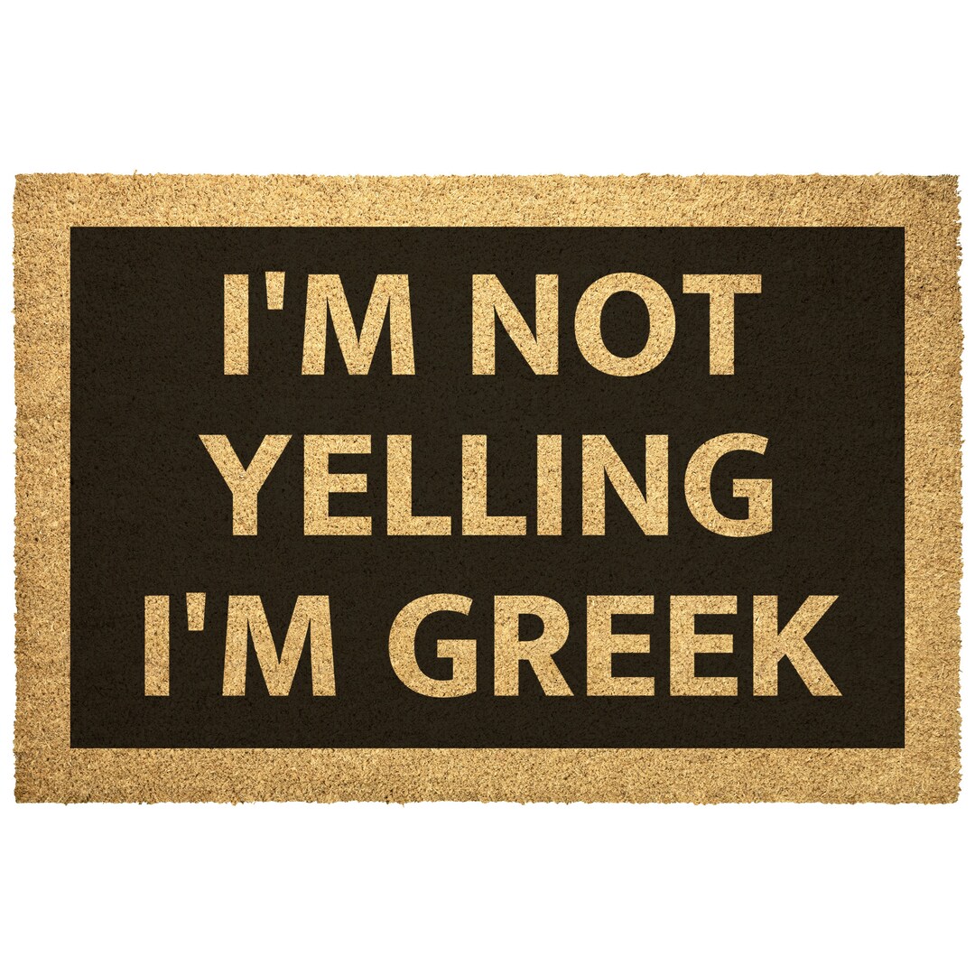 Funny Greek Souvenirs and Gifts. I'm Not Yelling I'm Greek Doormat ...