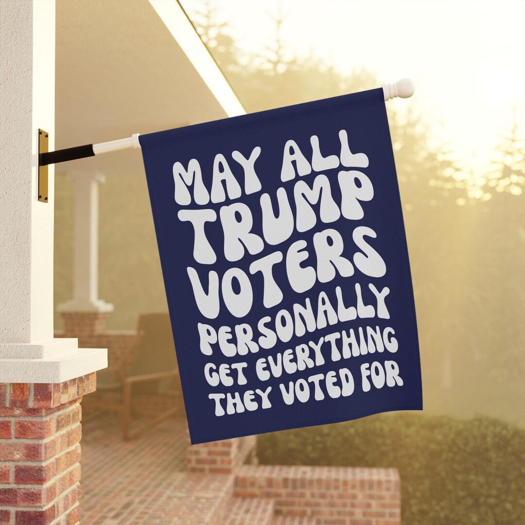 Hope You Get What You Voted for Flag Banner, Have the Day You Voted for ...