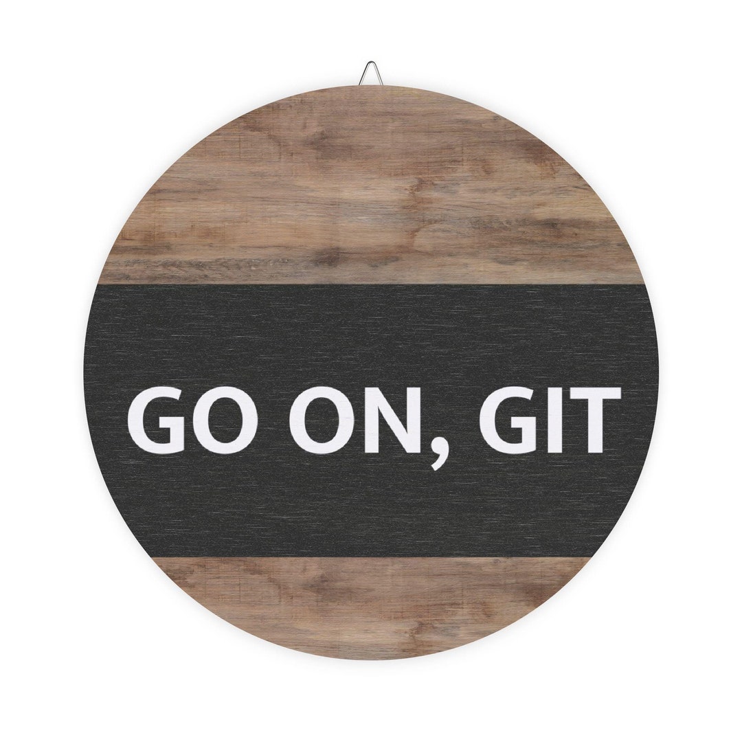 Go On, Git Door Hanger Wood Sign Front Door Wreath Front Door Decor ...