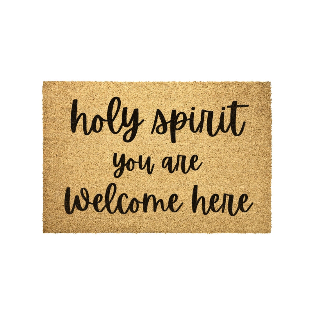 Holy Spirit You Are Welcome Here Doormat,christian Door Mat, Welcome ...