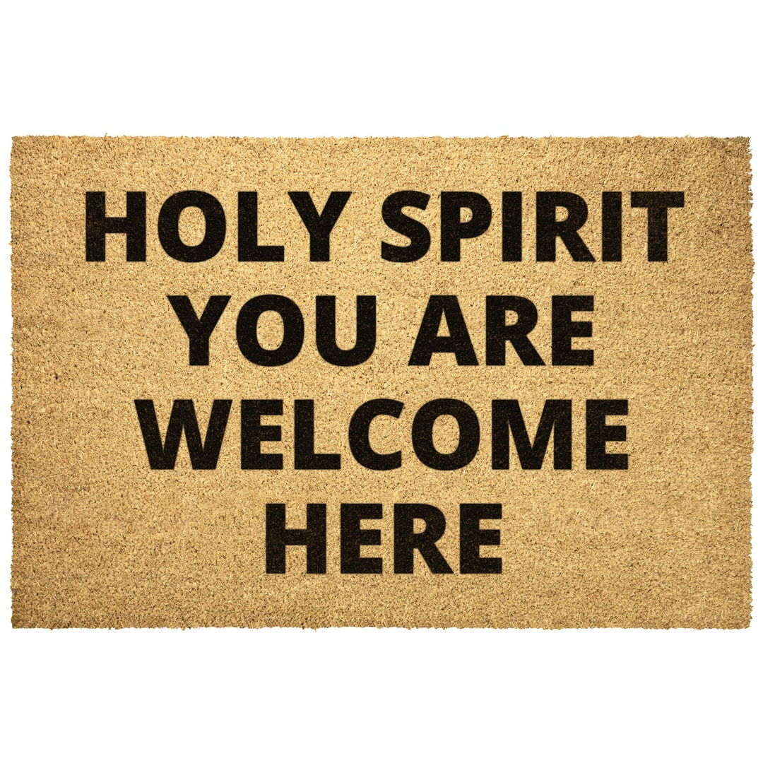 Holy Spirit You Are Welcome Here Doormat,christian Door Mat, Welcome ...