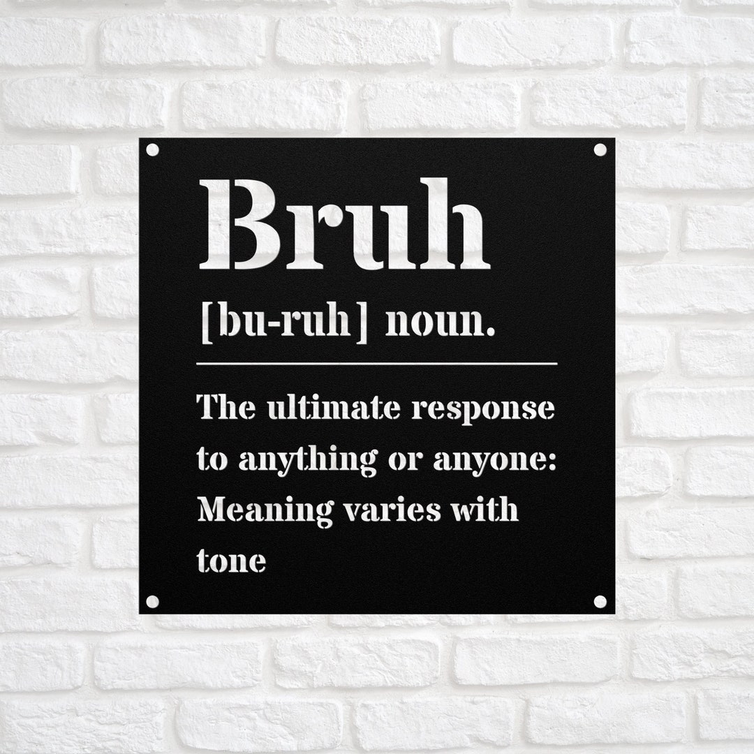 Bruh Definition Metal Sign, Sarcastic Sign, Funny Definition Sign, Teen ...