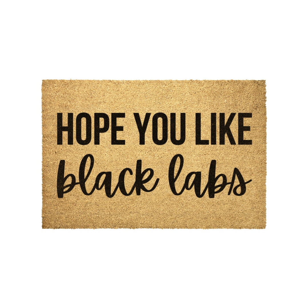 Black Labrador Gift Hope You Like Black Labs Doormat Outdoor Rug Coir ...