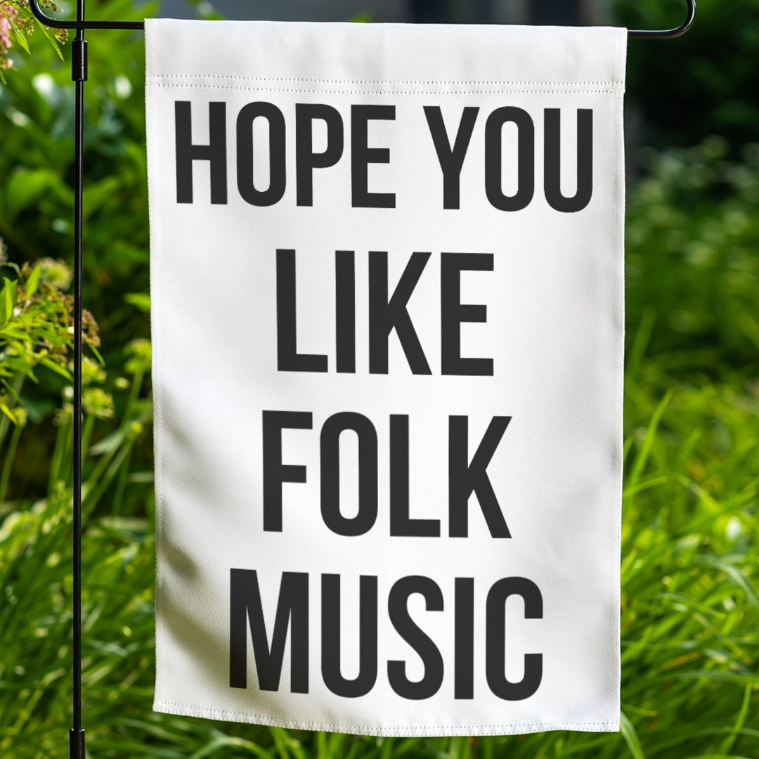 Folk Music Garden Flag Banner Yard Sign Hope You Like Folk Music Decor ...