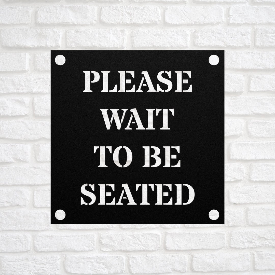 Please Wait to Be Seated Sign, Metal Sign, Farmhouse Contemporary ...