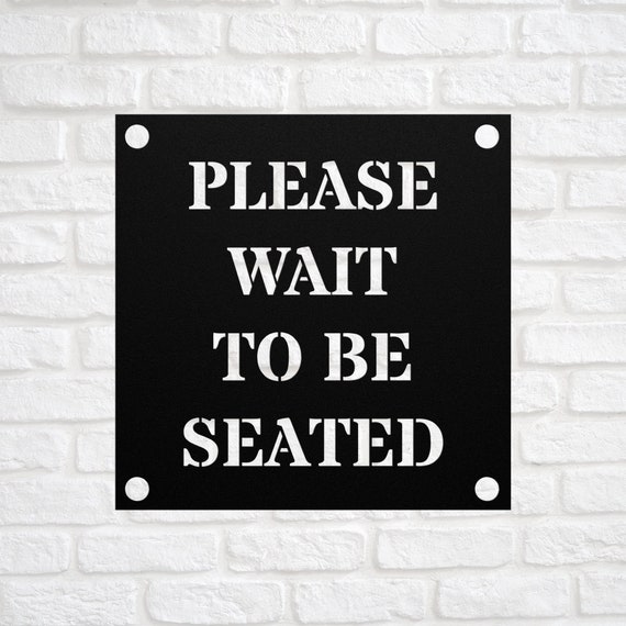 Please Wait to Be Seated Sign Metal Sign Farmhouse - Etsy