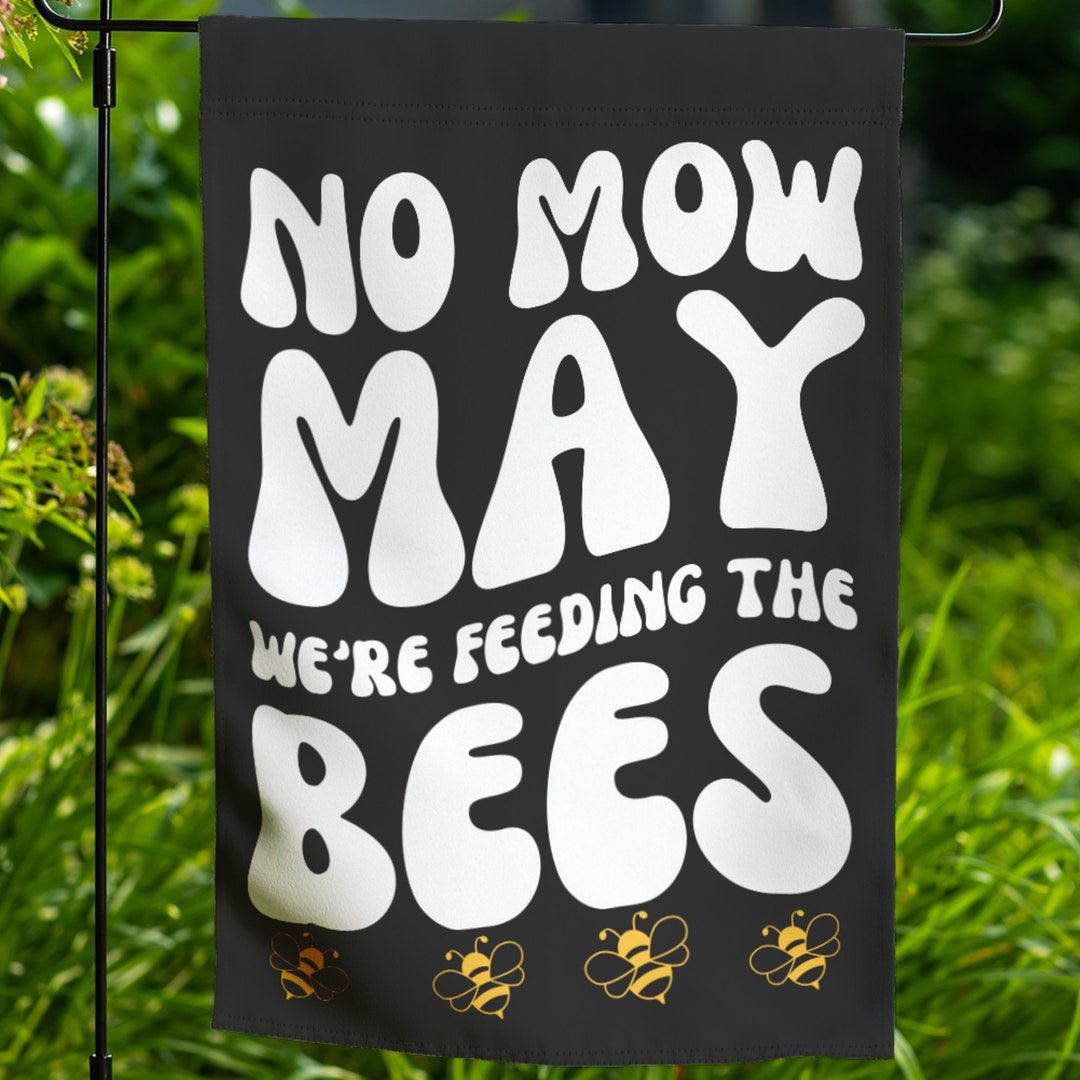 No Mow May Garden Flag Yard Sign Pardon the Weeds Feeding Bees We Are ...