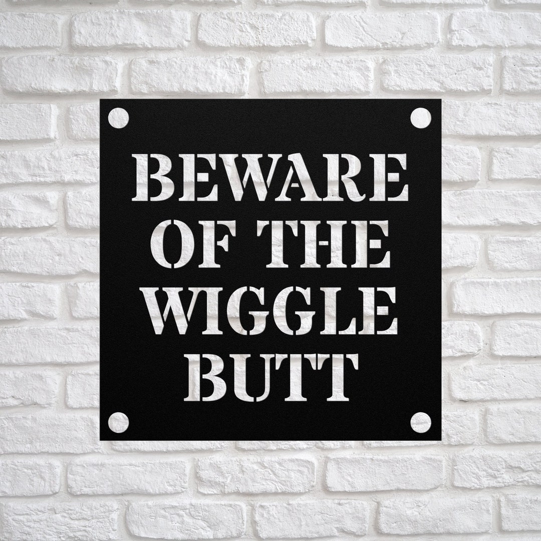 Beware of the Wiggle Butt Sign, Funny Dog Cat Farmhouse Metal Sign ...