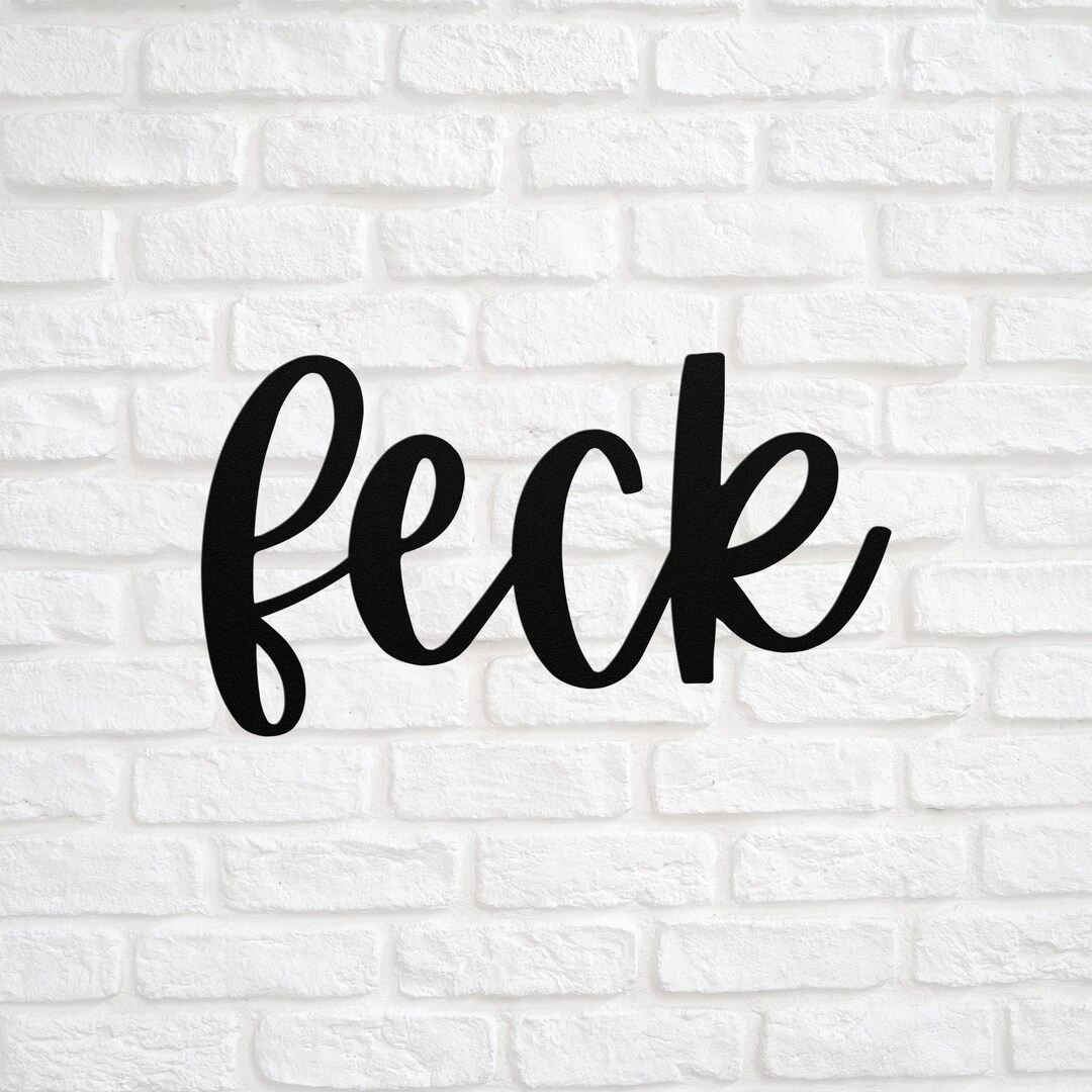Irish Feck Sign Irish Metal Wall Art, Irish Saying, Funny Irish Saying ...