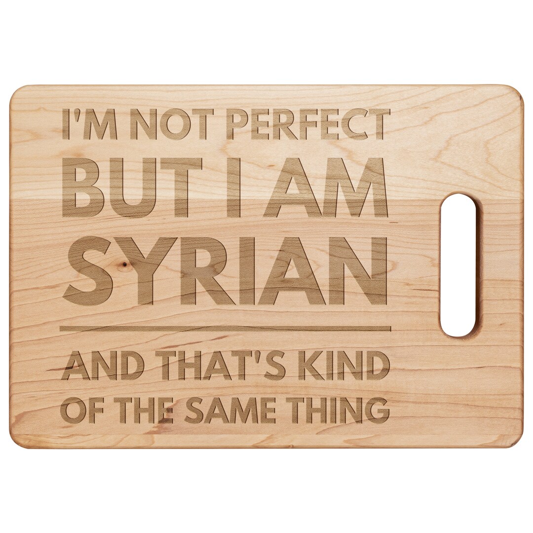 Syrian Gifts - I'm Not Perfect but I Am Syrian Cutting Board Hardwood ...