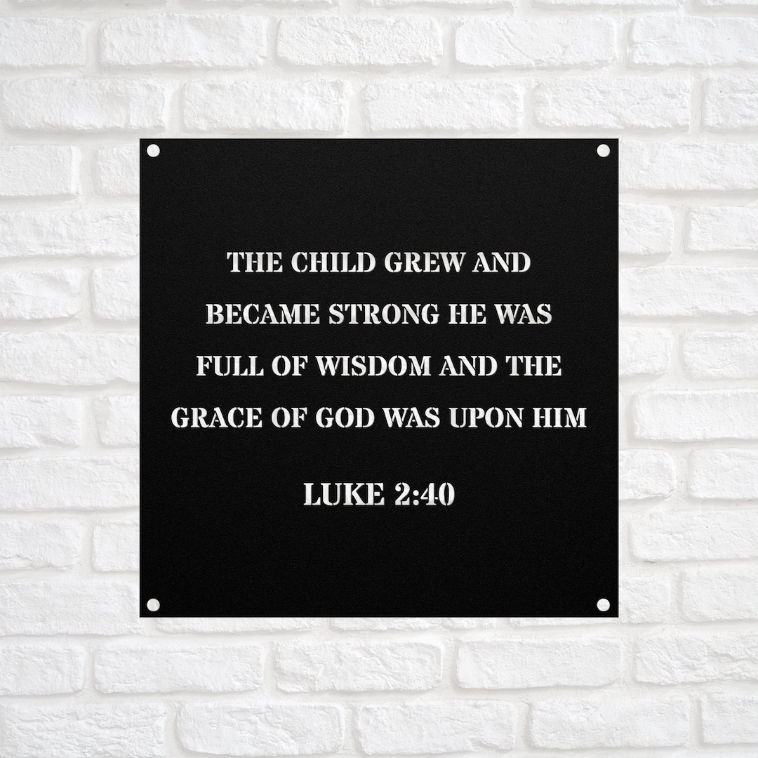 Luke 2:40 and the Child Grew and Became Strong Wisdom Bible Verse Metal ...