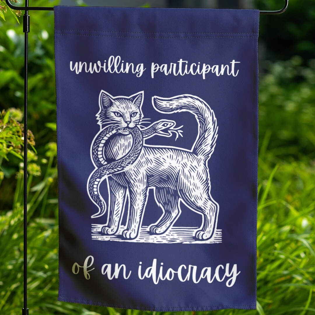 Unwilling Participant of an Idiocracy Garden Flag Yard Sign Political ...