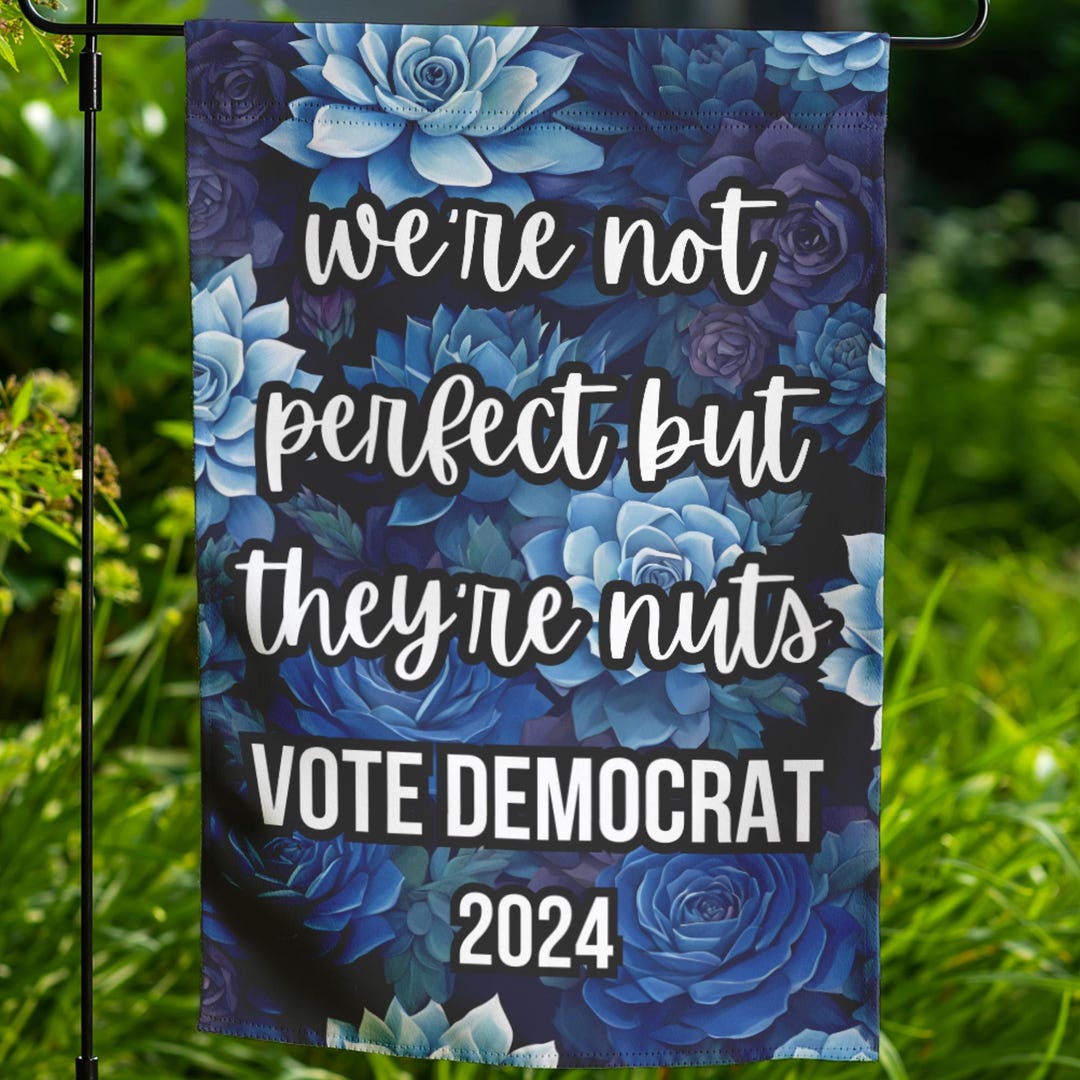 Kamala Harris We're Not Perfect but They're Nuts Garden Flag, Democrat ...
