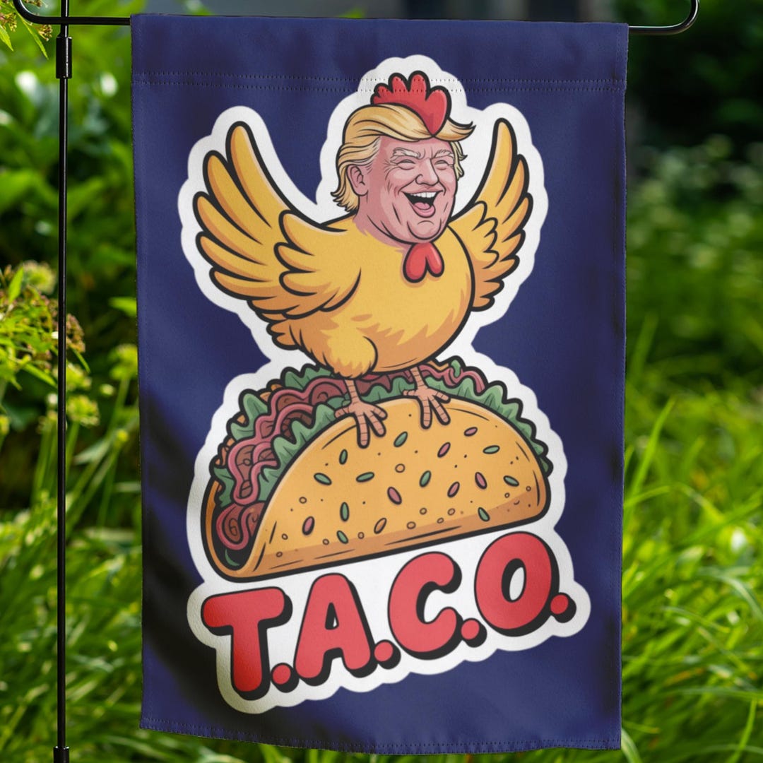Let's Go Taco Trump Always Chickens Out Garden Flag No Kings in America ...