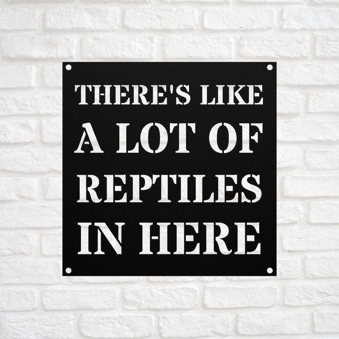 There's Like A Lot of Reptiles in Here Funny Metal Sign - Reptile ...