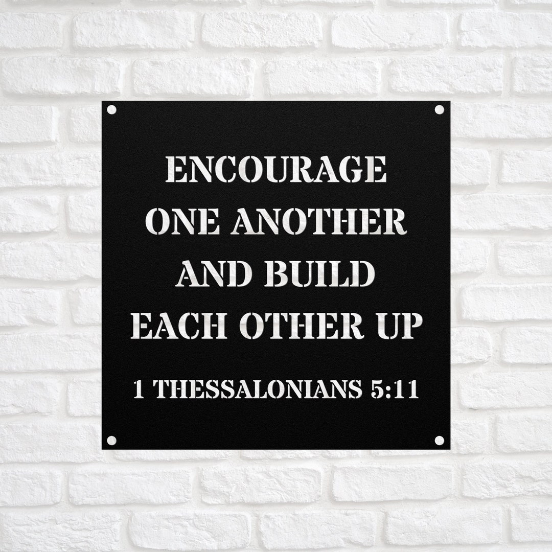 1 Thessalonians 5:11 Encourage One Another Build Each Other up Bible ...