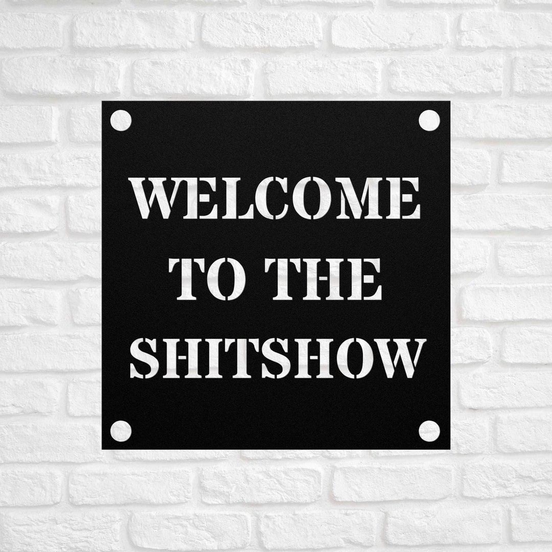 Welcome to the Shitshow Metal Sign, the Shitshow Sign Front Decor Porch ...