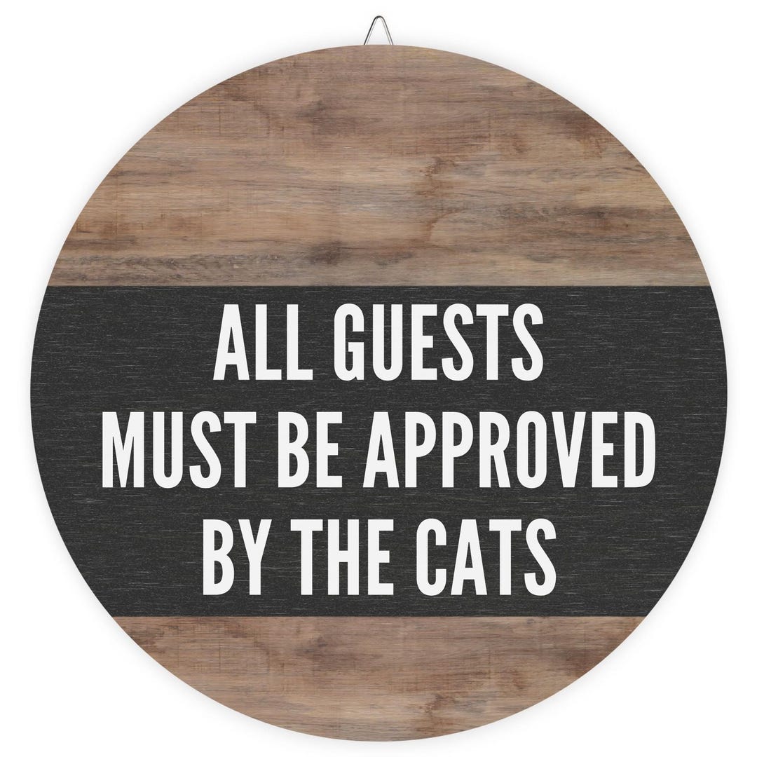 All Guests Must Be Approved by the Cats Sign - Funny Welcome Wood ...
