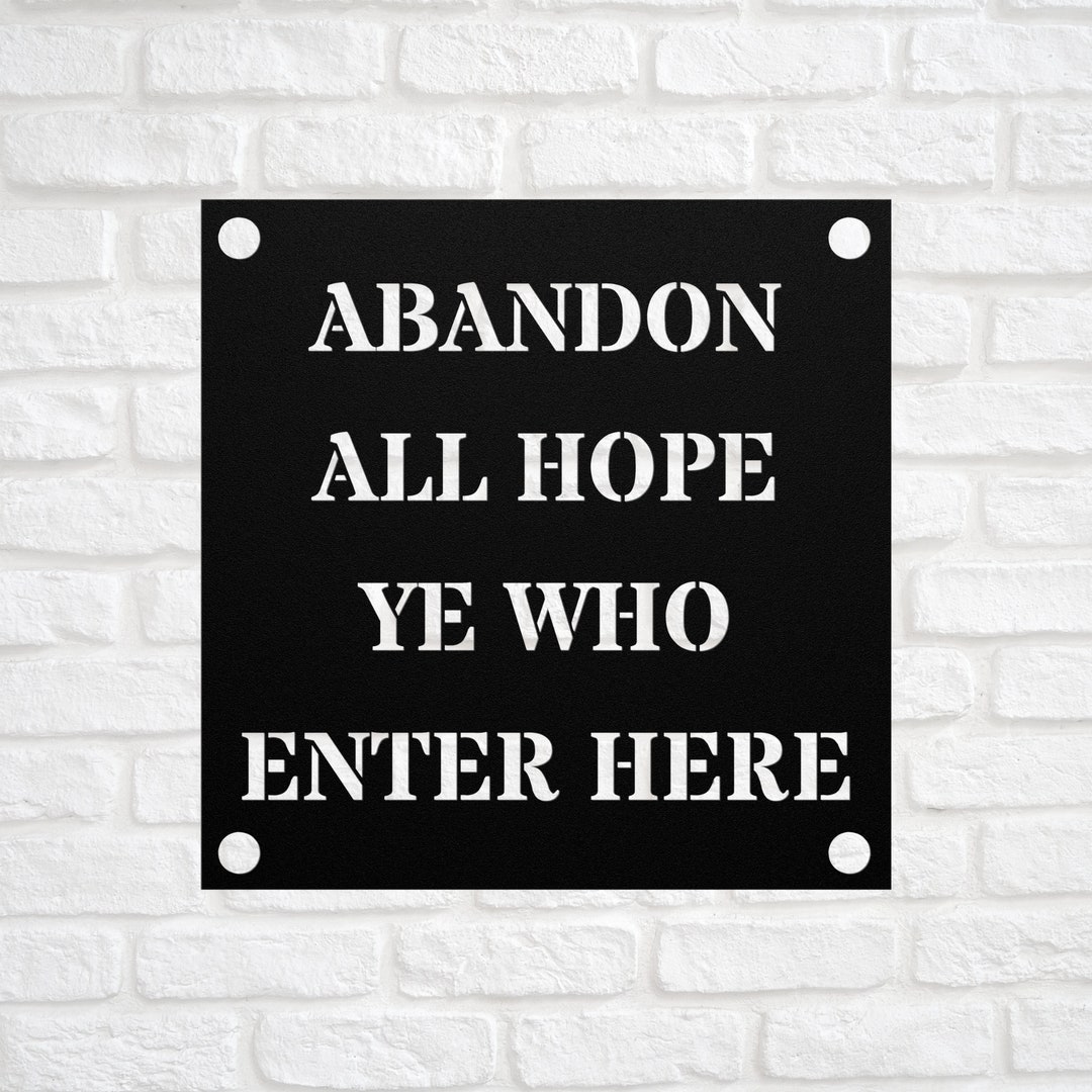 Abandon All Hope Ye Who Enter Here Sign, Funny Welcome Metal Sign ...