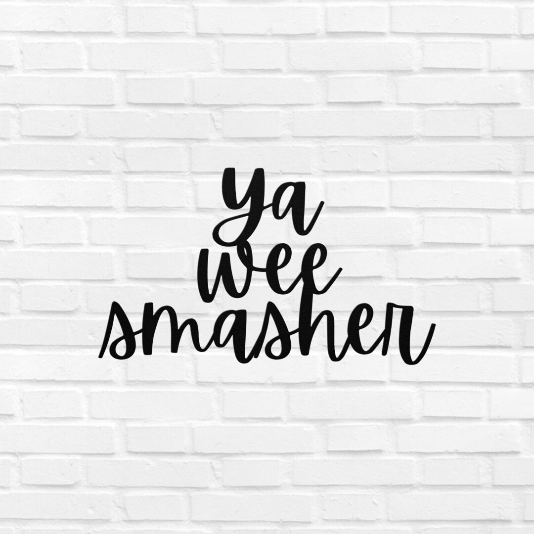 Ya Wee Smasher Scots Metal Sign Wall Art Sign Room Art Decor Home ...