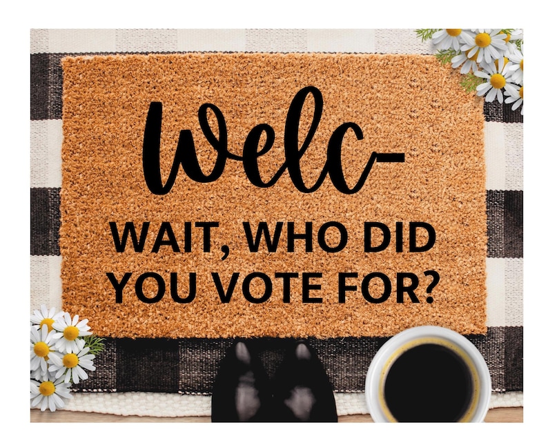 Welcome Wait Who Did You Vote for Doormat - Doormats - Doormat - Funny ...
