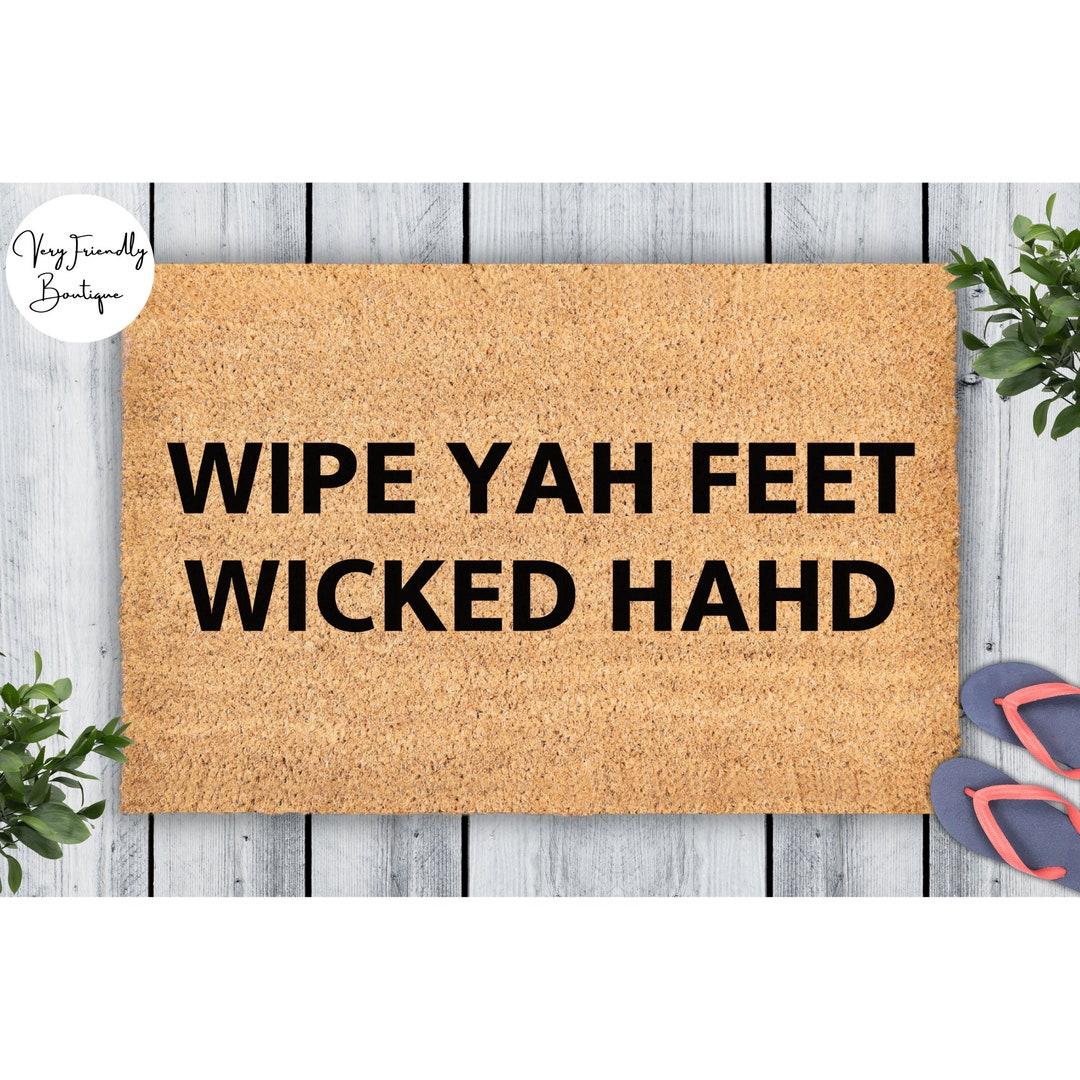 Wipe Yah Feet Wicked Hahd - Funny Boston Accent Door Mat Doormat ...