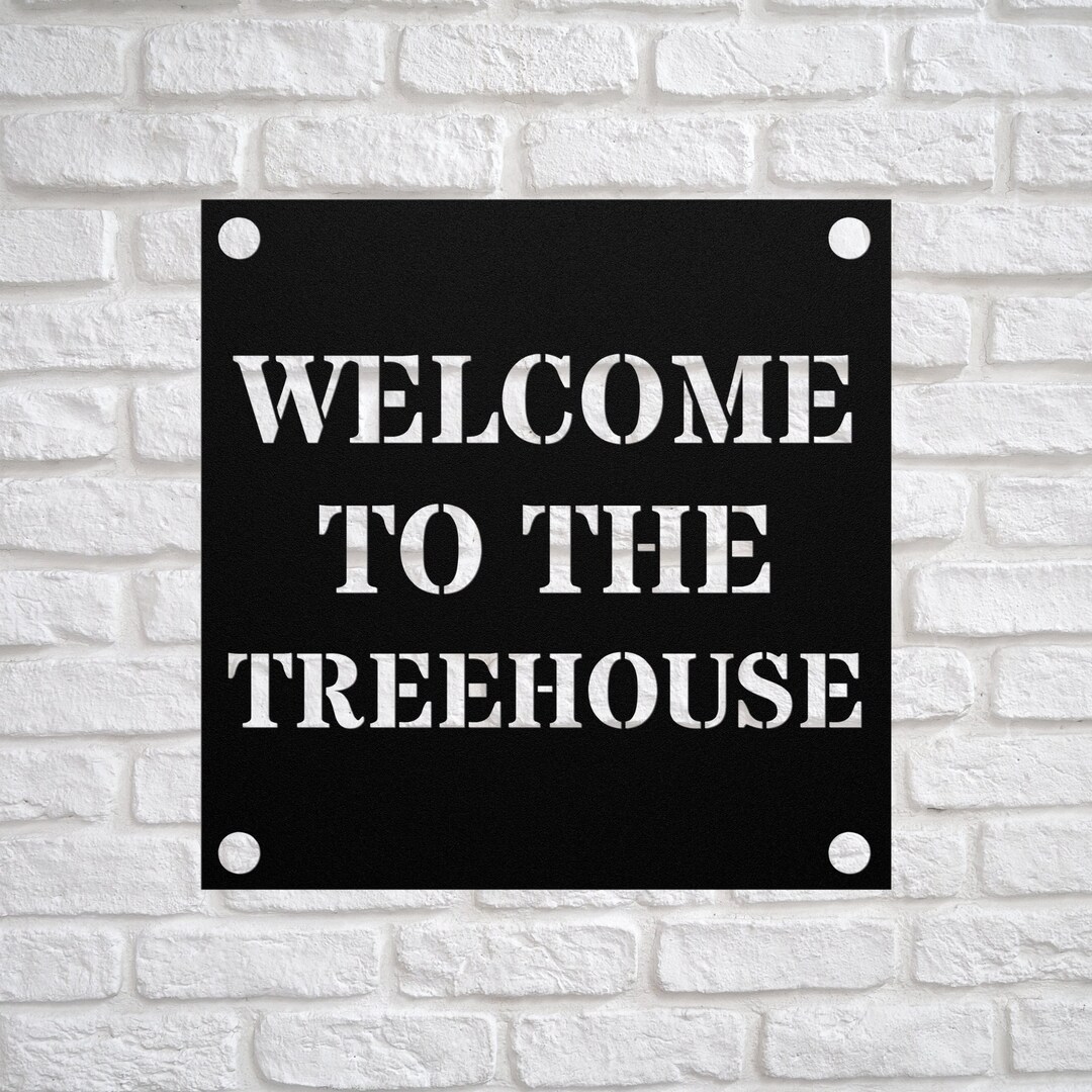 Welcome to the Treehouse Metal Sign, Fun Kids Fort or Treehouse Sign ...