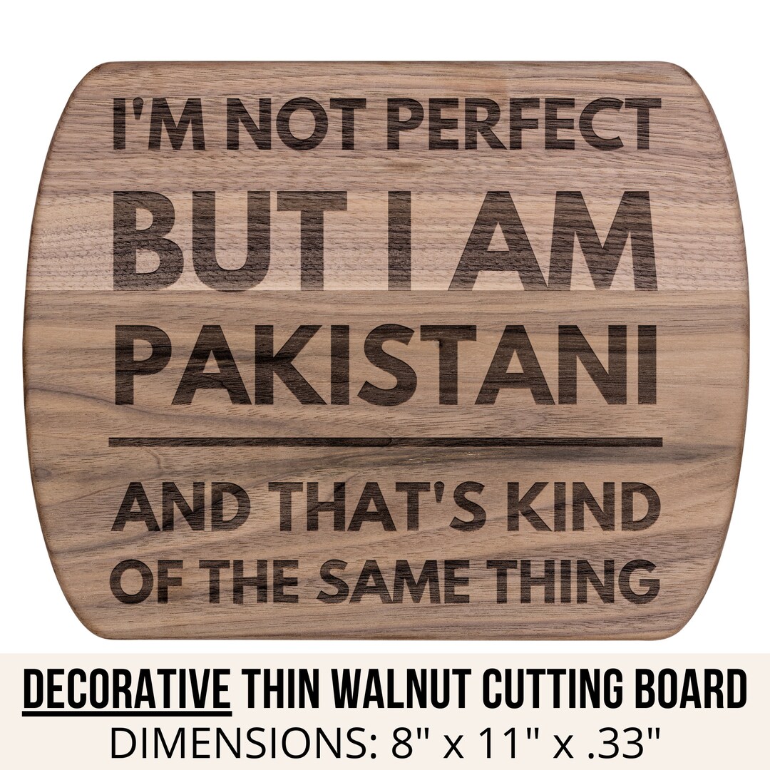 Pakistani Gifts - I'm Not Perfect but I Am Pakistani Cutting Board ...
