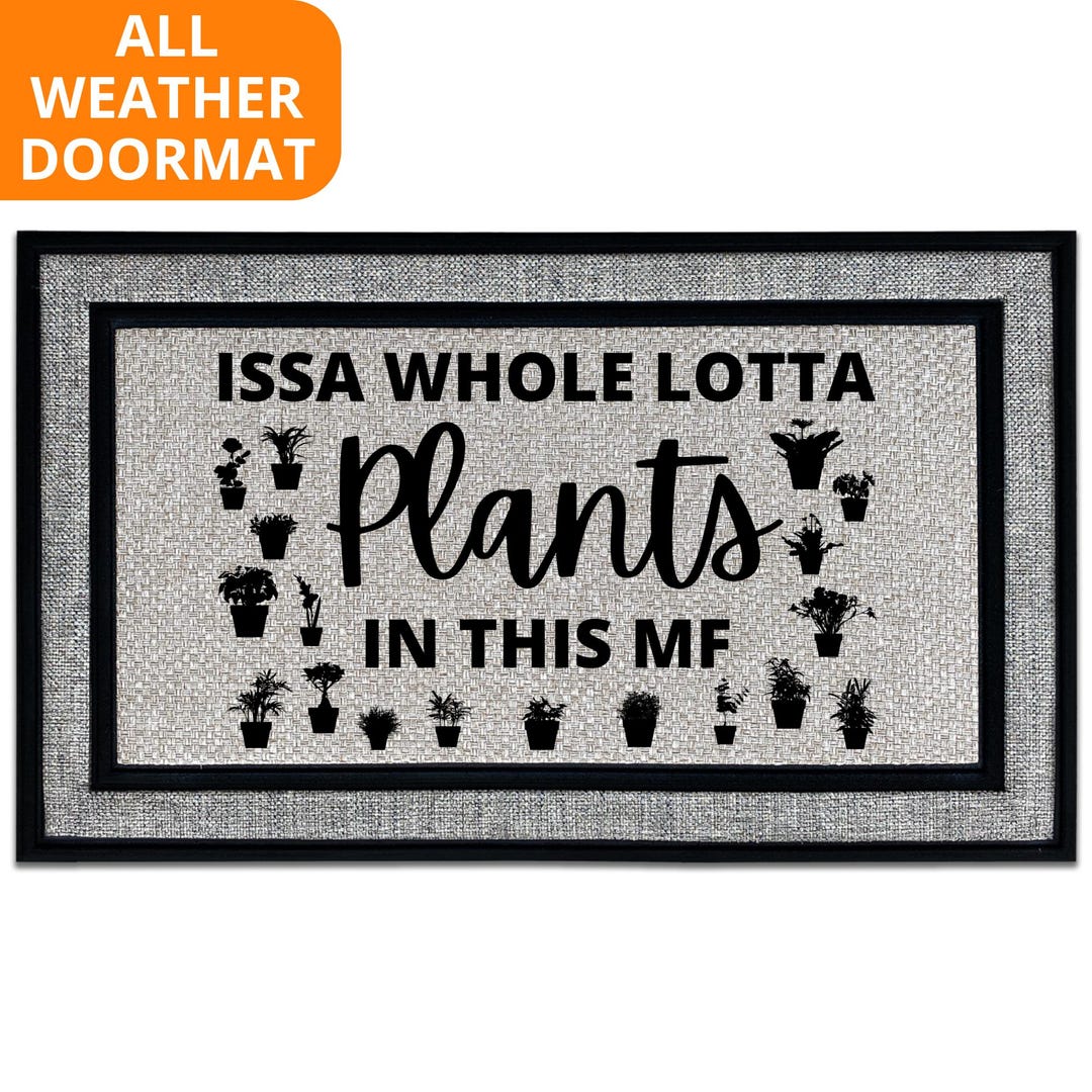 Issa Whole Lotta Plants in This Mf Door Mat Doormat Weather Proof - Etsy