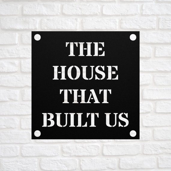 The House That Built Us Custom Metal Sign Street Sign or Door - Etsy