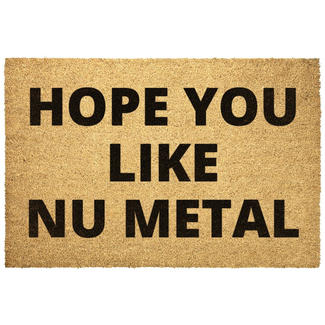 Nu Metal Doormat Outdoor Rug Door Hope You Like Nu Metal Gift Door Mat ...