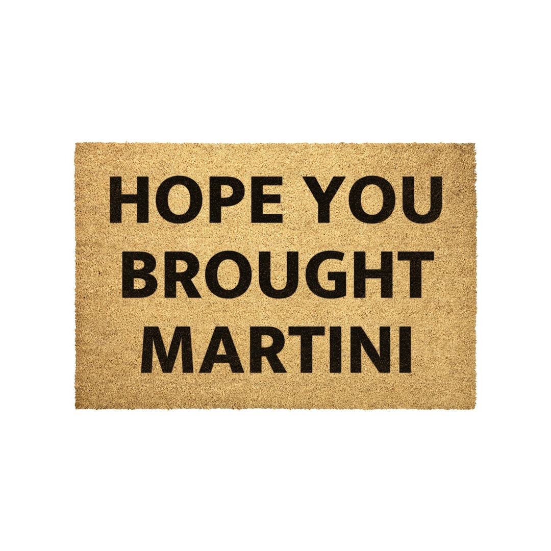 Martini Doormat Outdoor Rug Door Hope You Brought Martini Coir Mat ...