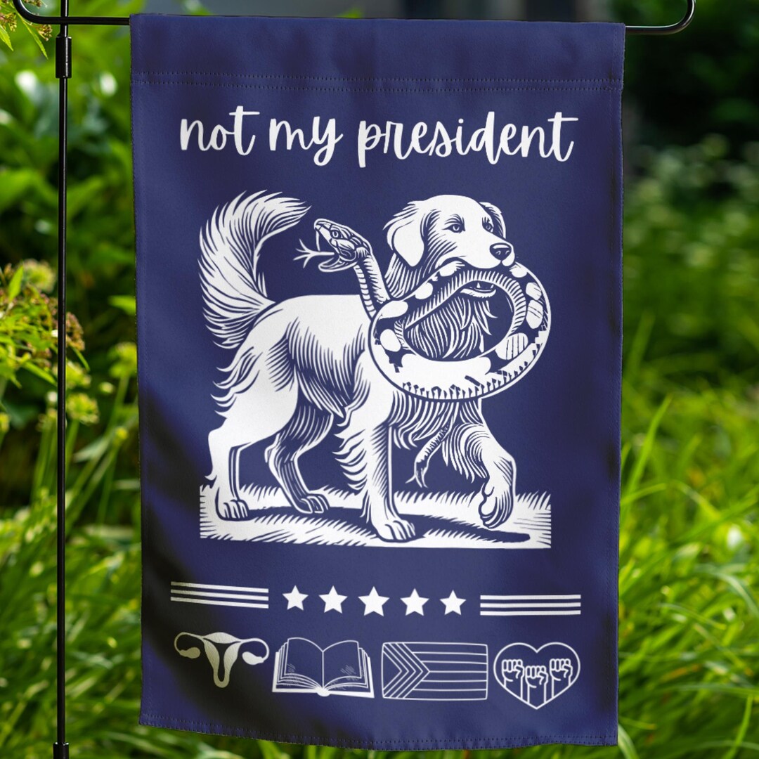 Not My President Garden Flag, Unapologetic Democrat Yard Sign, Anti ...