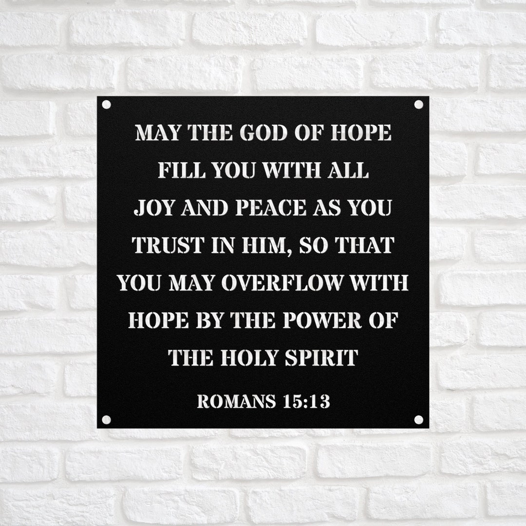 Romans 15:13 May the God of Hope Fill You With All Joy and Peace Bible ...