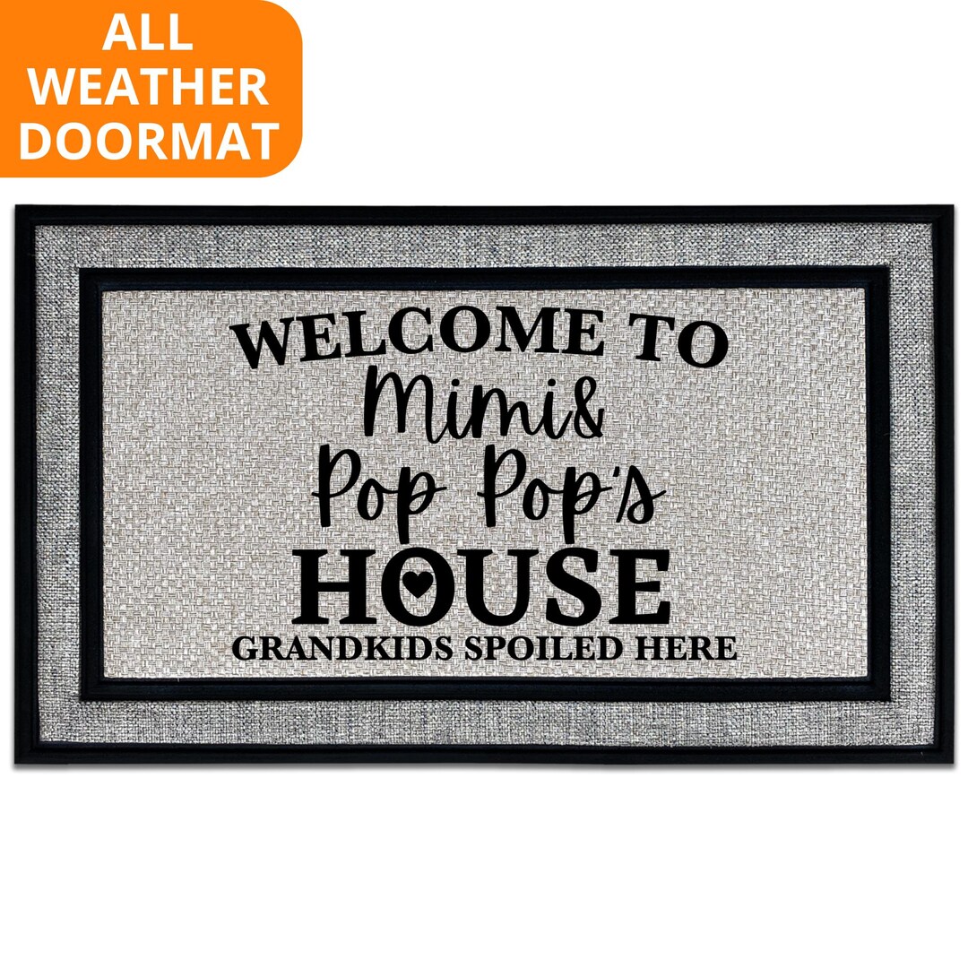 Welcome to Mimi and Pop Pop's House | Grandkids Spoiled Here Doormat ...