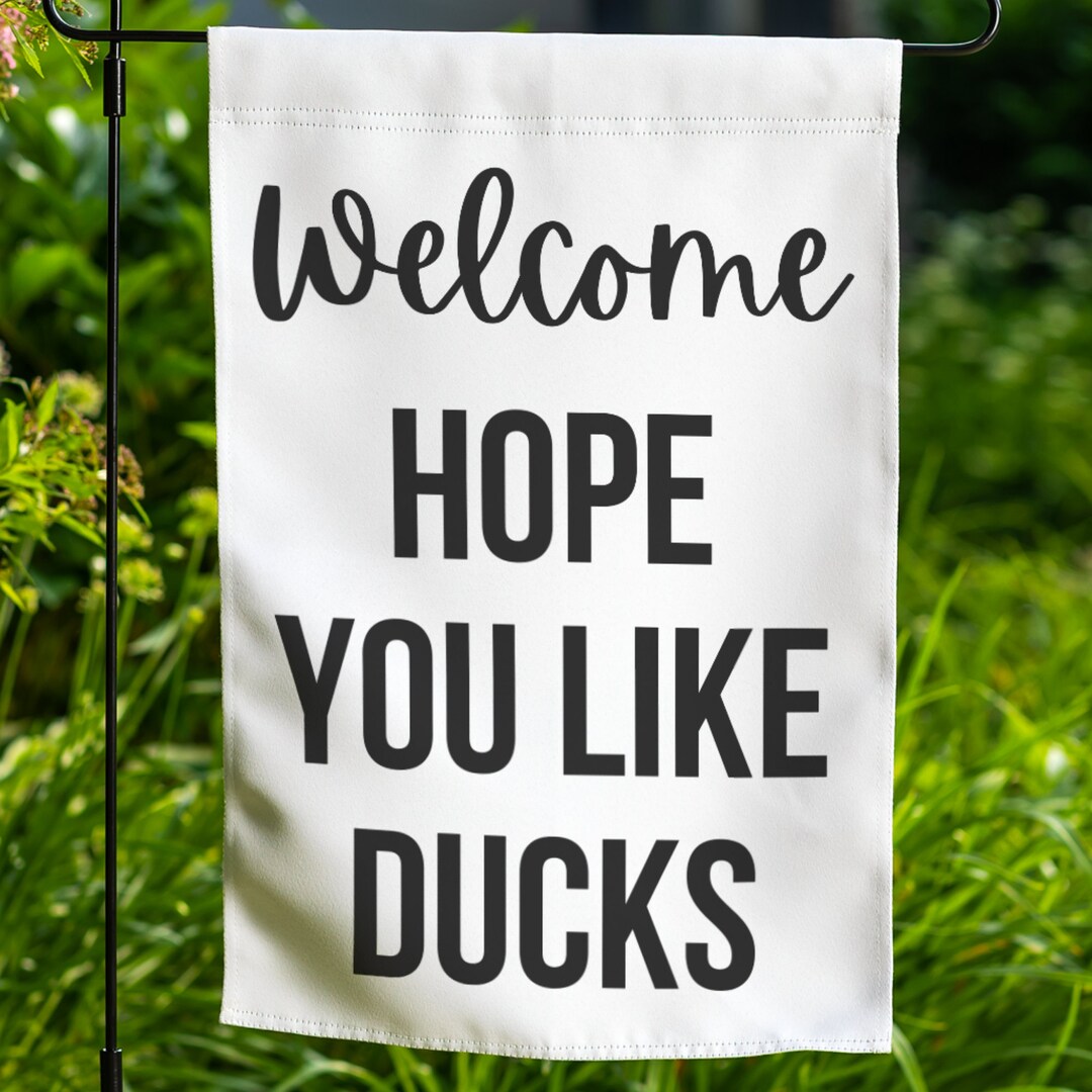 Duck Garden Flag Banner Yard Sign Hope You Like Ducks Decor ...