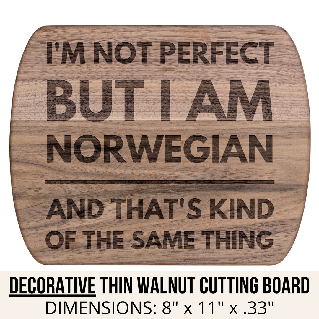 Norwegian Gifts - I'm Not Perfect but I Am Norwegian Cutting Board ...