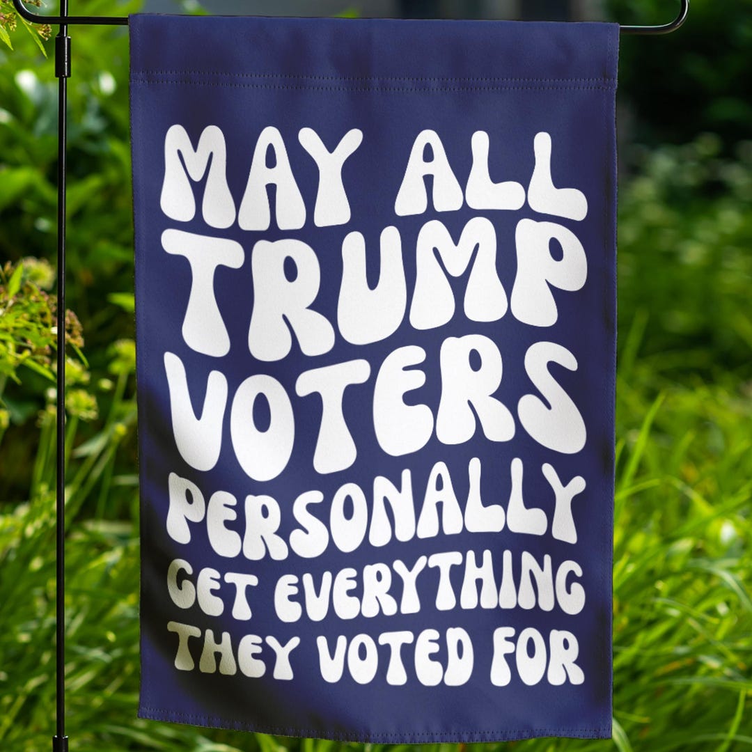 Hope You Get What You Voted For, Anti Trump Republican Yard Garden Flag ...