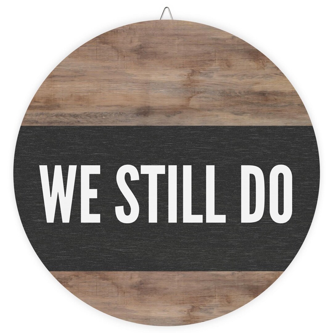 We Still Do Sign - Wedding Anniversary Wood Wall Art - Indoor or ...