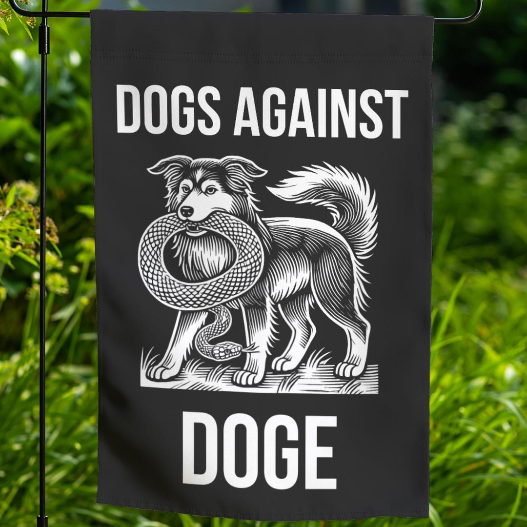 Dogs Against DOGE Anti Trump Garden Flag, Anti Elon Support Federal ...