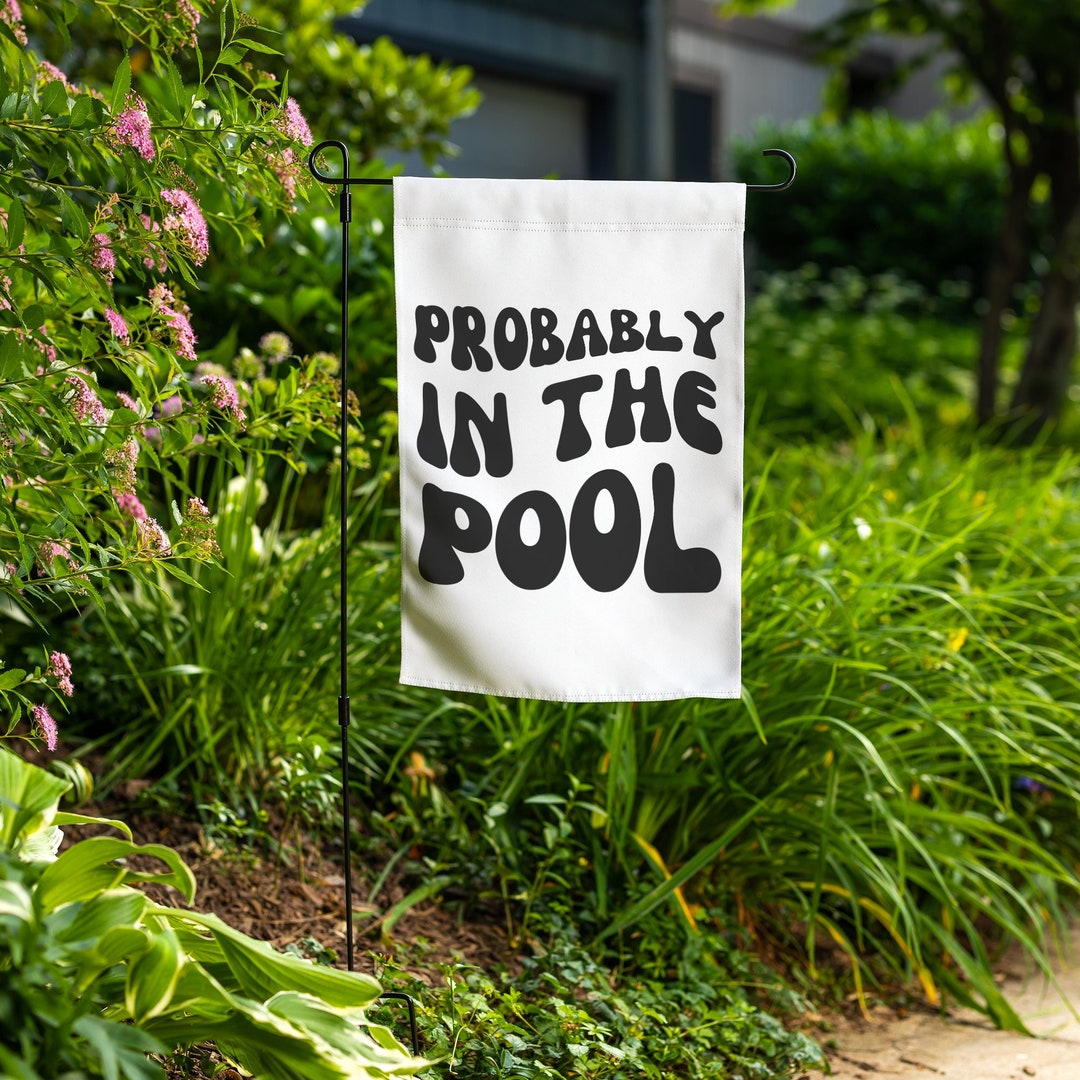 Probably in the Pool Garden Flag, Summer Yard Art Decor, Pool House ...