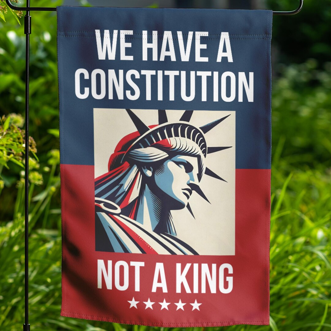 We Have A Constitution Not A King Garden Flag No Kings in America Anti ...