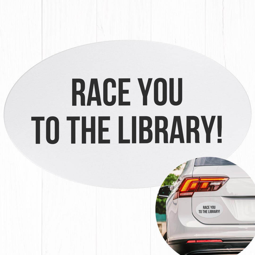 Race You to the Library Car Magnet Bumper, Library Magnet, Librarian ...