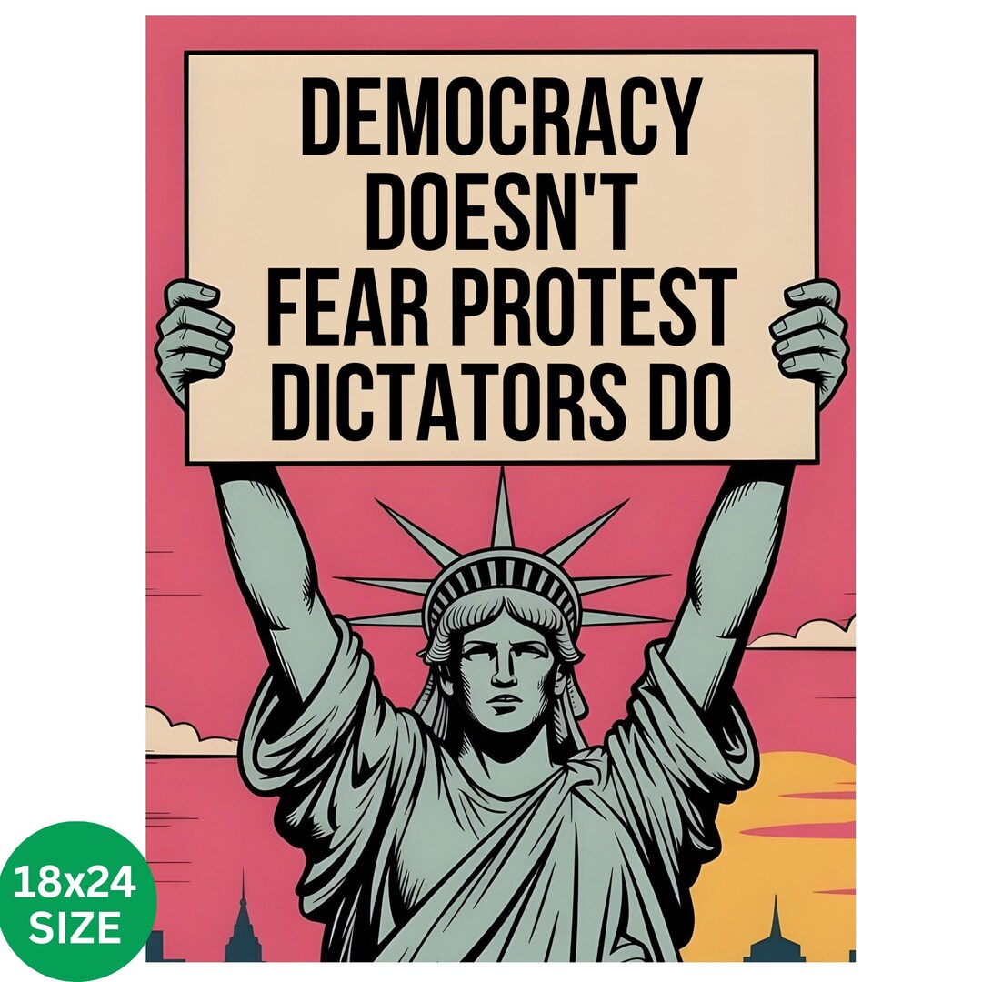Democracy Doesn't Fear Protest Dictators Do Anti Trump Poster Protest ...