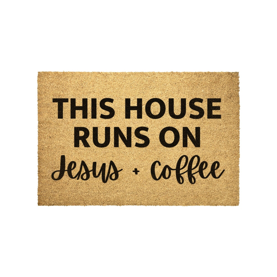 Jesus Doormat, This House Runs on Jesus and Coffee Door Mat, Doormat ...