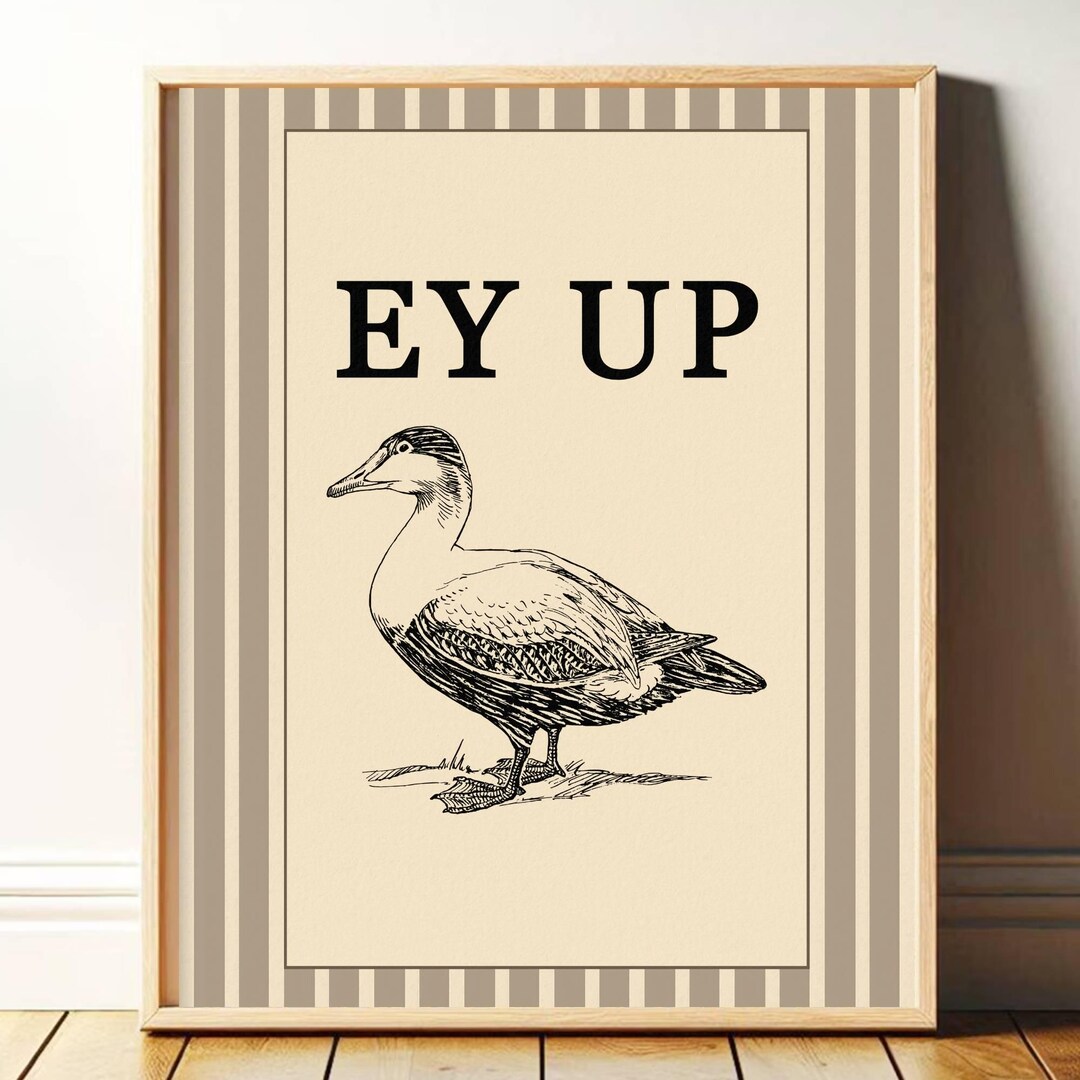 Ey up Duck - Funny Quote Print Wall Art - Northern Quotes - Yorkshire ...