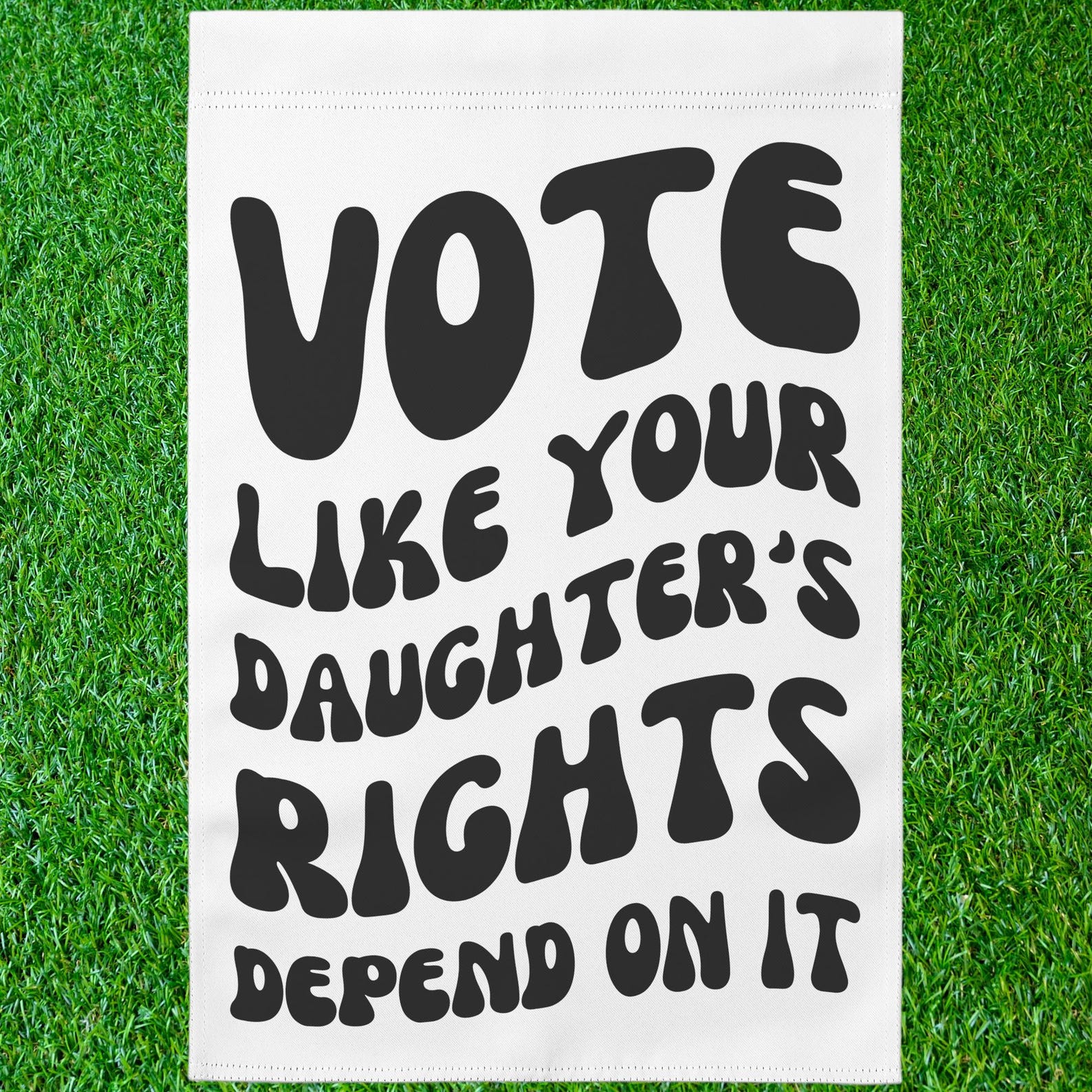 Vote Like Your Daughter’s Rights Depend on It Garden Flag, Daughter Mom ...