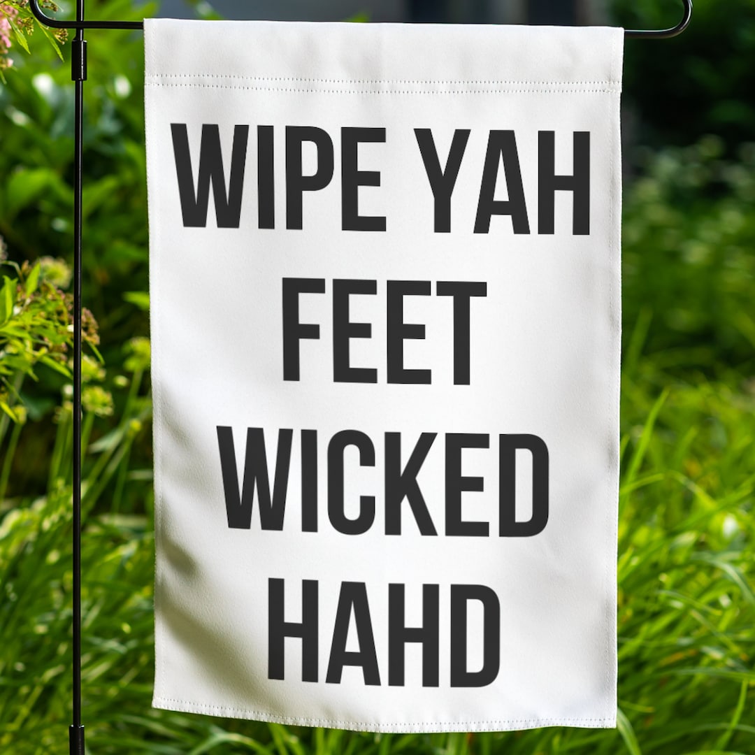 Wipe Yah Feet Wicked Hahd Garden Flag Banner Yard Sign - Funny Boston ...